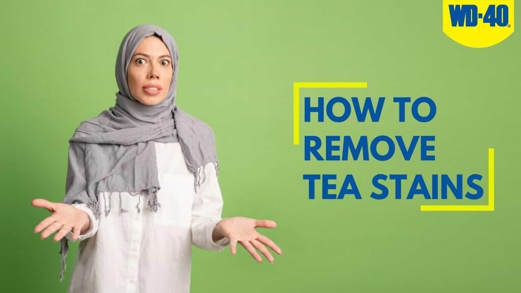 How to Remove Tea Stains from Different Kinds of Surfaces?